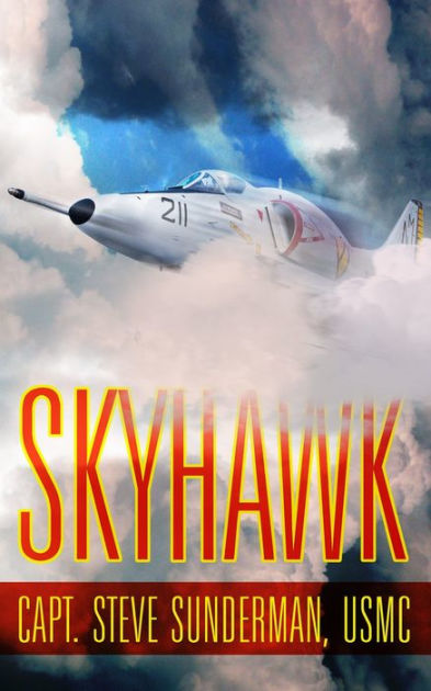 Skyhawk: the Slide for Death by Captain Steven T. Sunderman USMC ...