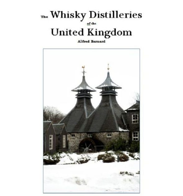 The Whisky Distilleries of the United Kingdom by Alfred Barnard ...