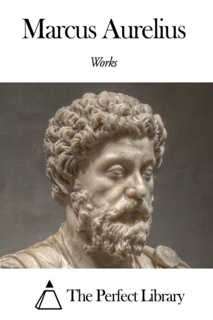 Works of Marcus Aurelius by Marcus Aurelius | eBook | Barnes & Noble®