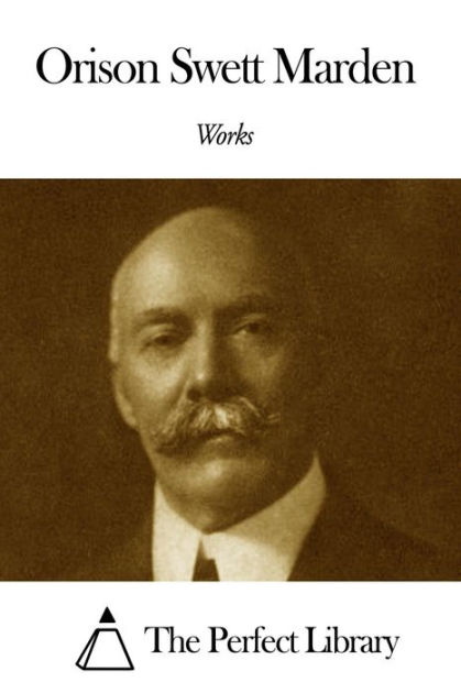 Works of Orison Swett Marden by Orison Swett Marden | eBook | Barnes ...