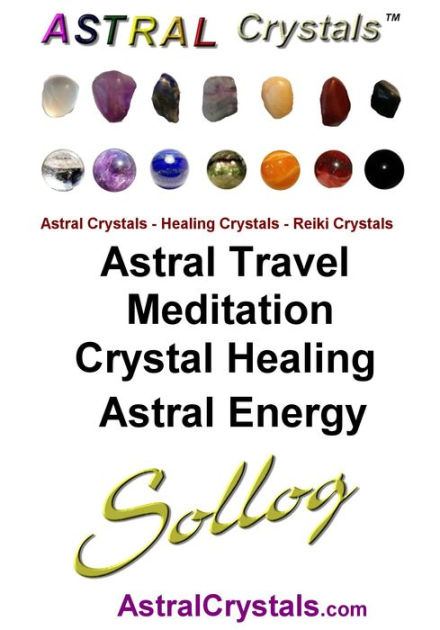 Astral Crystals Astral Travel Meditation Crystal Healing Astral Energy ...