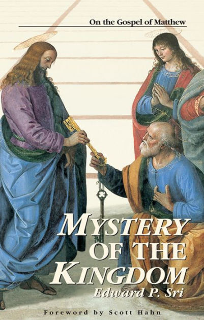 Mystery of the Kingdom: On the Gospel of Matthew by Edward Sri | eBook ...