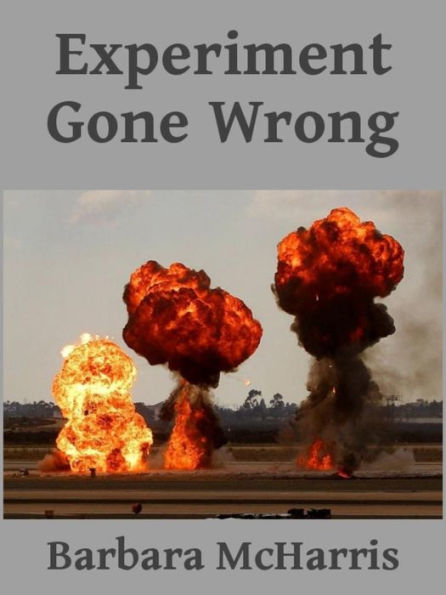 Experiment Gone Wrong by Barbara McHarris | eBook | Barnes & Noble®