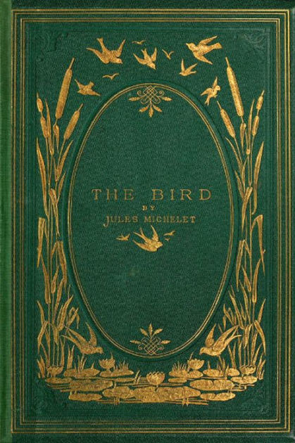 The Bird by Jules Michelet by Jules Michelet | eBook | Barnes & Noble®