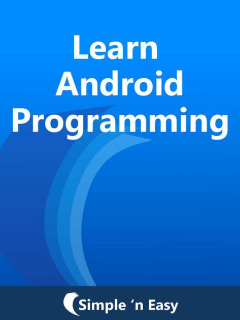Learn Android Programming by Kalpit Jain | eBook | Barnes & Noble®