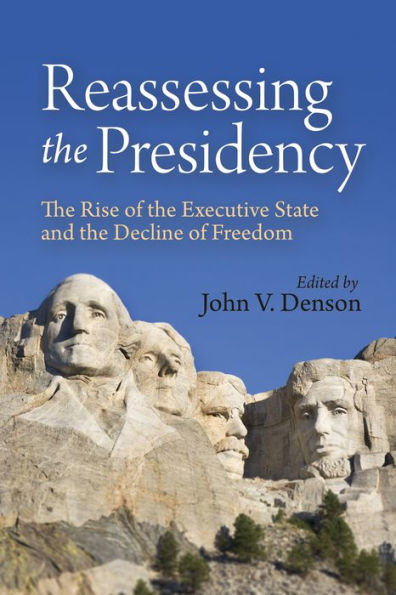 Reassessing the Presidency: The Rise of the Executive State and the ...