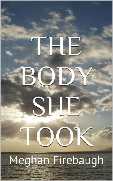 The Body She Took by Meghan Firebaugh | eBook | Barnes & Noble®