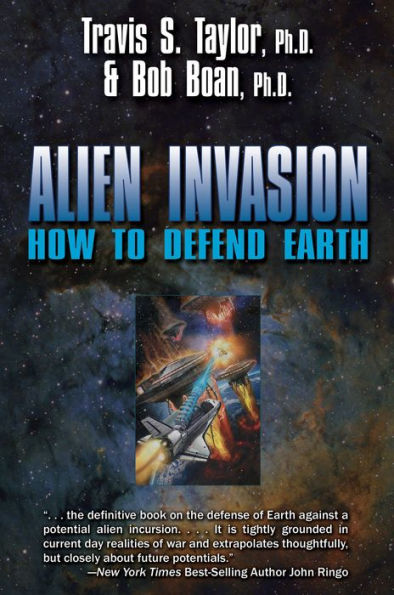 Alien Invasion: How To Defend Earth by Travis S. Taylor, Bob Boan ...