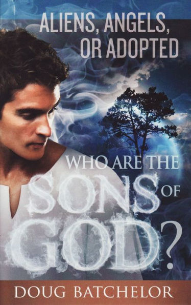 Who are the Sons of God? by Doug Batchelor | eBook | Barnes & Noble®