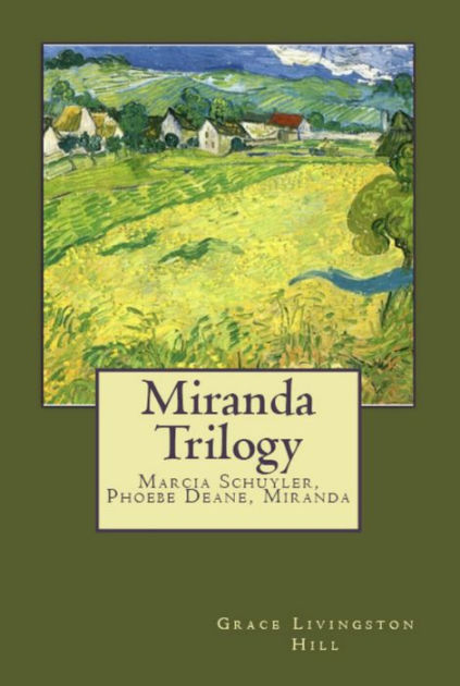 Miranda Trilogy: Marcia Schuyler, Phoebe Deane, Miranda by Grace ...