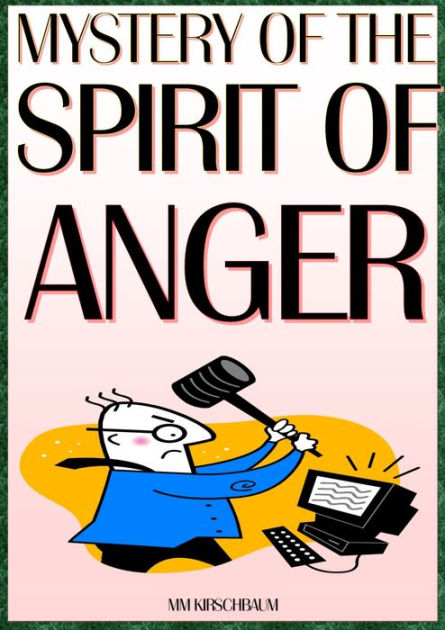 THE MYSTERY OF THE SPIRIT OF ANGER by Maryam Kirschbaum | eBook ...