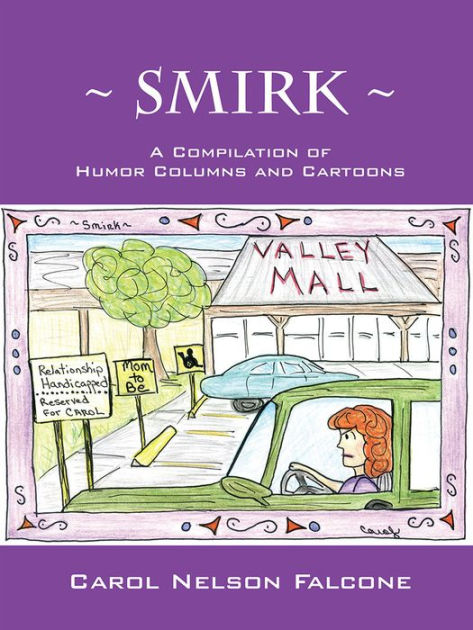 ~ Smirk ~ A Compilation of Humor Columns & Cartoons by Carol Nelson ...