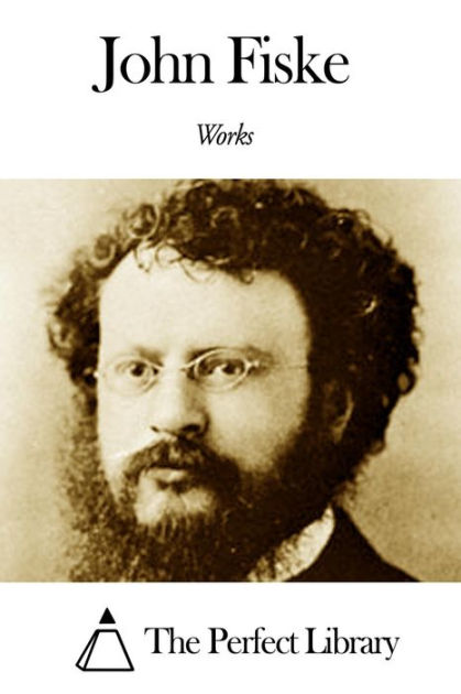 Works of John Fiske by John Fiske | eBook | Barnes & Noble®