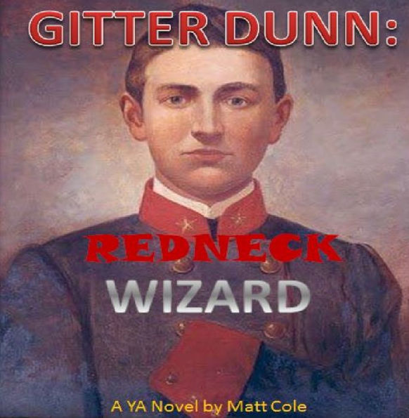 Gitter Dunn: Redneck Wizard by Matthew Cole | eBook | Barnes & Noble®