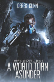 Vampire Apocalypse: A World Torn Asunder (Book 1) by Derek Gunn | NOOK ...