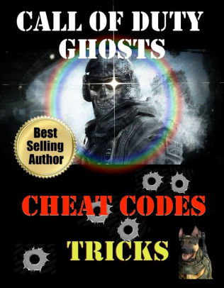 Call of Duty Ghosts Cheat Codes, Tips & Tricks by Douglas Chick | NOOK ...