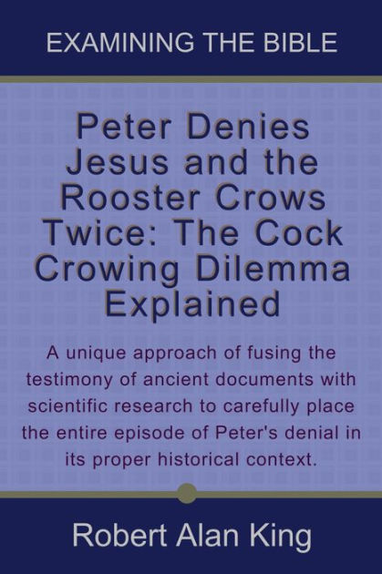Peter Denies Jesus and the Rooster Crows Twice: The Cock Crowing ...