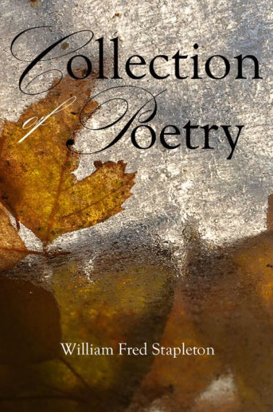 Collection of Poetry by William Fred Stapleton | eBook | Barnes & Noble®