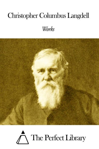 Works of Christopher Columbus Langdell by Christopher Columbus Langdell ...