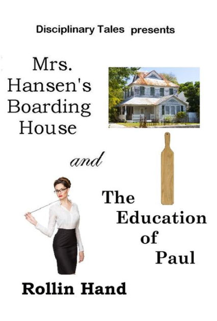 Mrs. Hansen's Boarding House and The Education of Paul by Rollin Hand ...