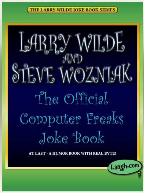 The Official Computer Freaks Joke Book by Steve Wozniak, Larry Wilde ...