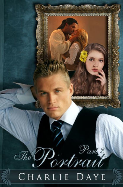 The Portrait, Part 2 by Charlie Daye, PJ Friel | eBook | Barnes & Noble®