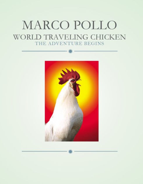 Marco Pollo: World Traveling Chicken by Kathryn Dickerson | NOOK Book ...