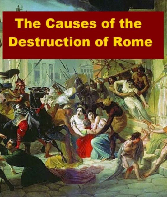 The Causes of the Destruction of Rome by Edward Gibbon | eBook | Barnes ...