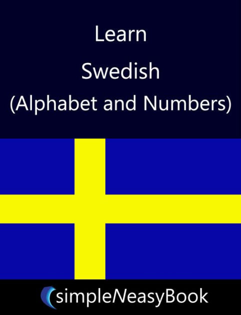 Learn Swedish(Alphabet and Numbers) - simpleNeasyBook by Kalpit Jain ...