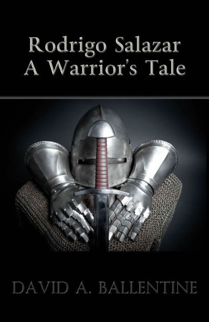 Rodrigo Salazar: A Warrior's Tale by David A. Ballentine | eBook ...
