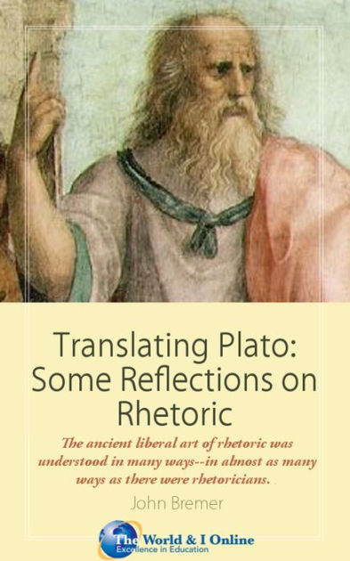 Translating Plato: Some Reflections on Rhetoric by John Bremer | eBook ...