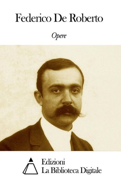 Opere di Federico De Roberto by Federico De Roberto | eBook | Barnes ...