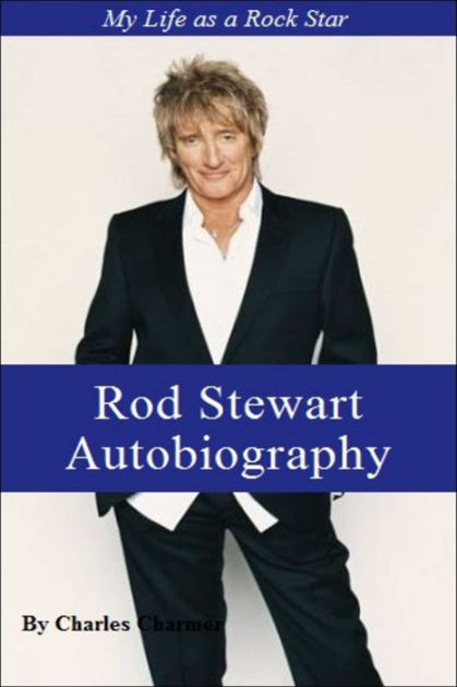 Rod Stewart: My life as a Rock Star - Biography - Arts & Entertainment ...