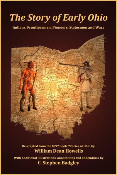 The Story of Early Ohio by C. Stephen Badgley, William Dean Howells ...