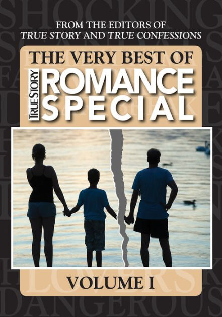 The Very Best Of True Story Romance Special Volume I by The Editors Of ...