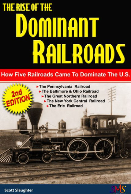 The Rise Of The Dominant Railroads by Scott Slaughter | eBook | Barnes ...