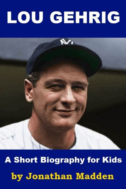 Lou Gehrig - A Short Biography for Kids by Jonathan Madden | eBook ...