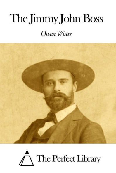 The Jimmy John Boss by Owen Wister | eBook | Barnes & Noble®