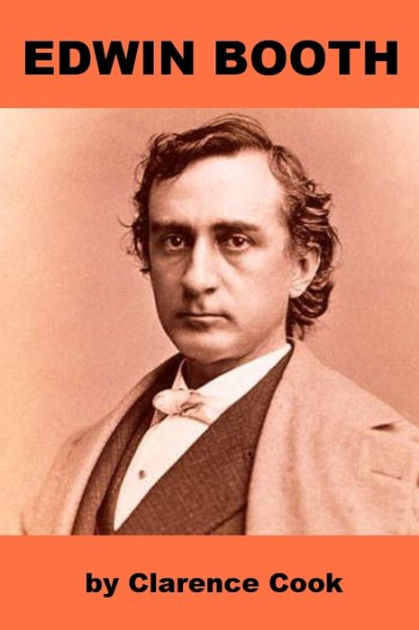 Edwin Booth by Clarence Cook | eBook | Barnes & Noble®