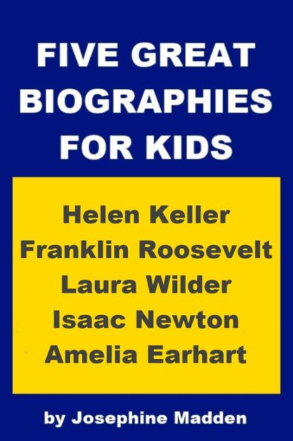 Five Great Biographies for Kids - Helen Keller, Franklin Delano ...