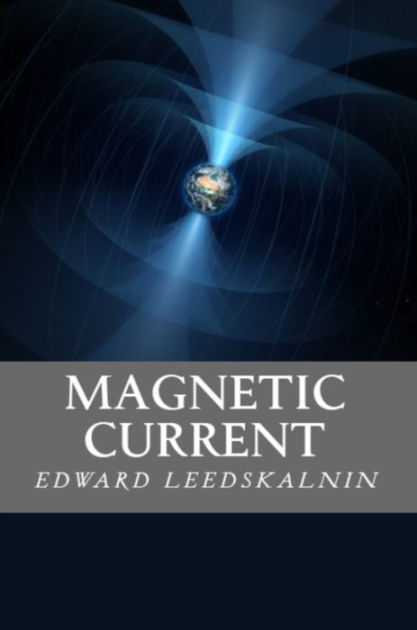 Magnetic Current by Edward Leedskalnin, Paperback | Barnes & Noble®