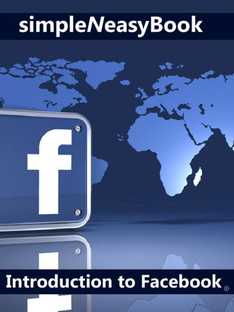 Introduction to Facebook-simpleNeasyBook by Kalpit Jain | eBook ...