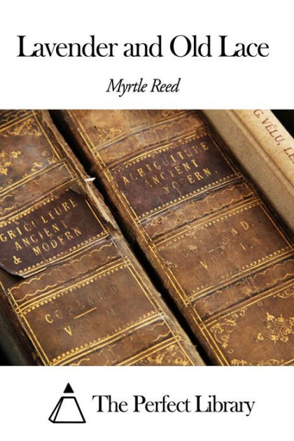 Lavender and Old Lace (Illustrated Edition) by Myrtle Reed, Paperback ...