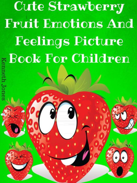 Cute Strawberry Fruit Emotions And Feelings : Picture Book For Children ...