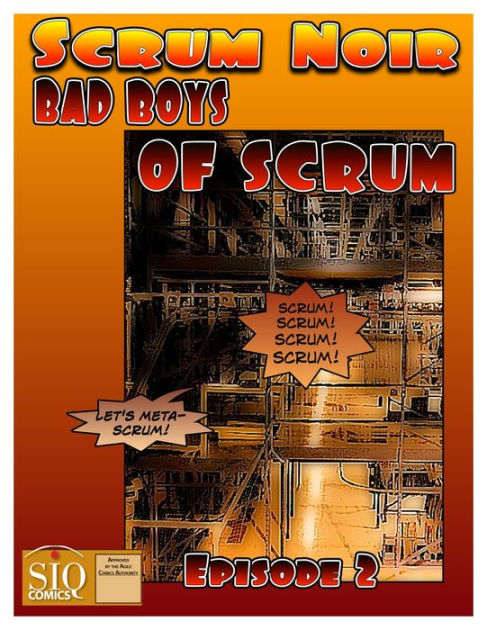 SCRUM NOIR Bad Boys of Scrum episode 2 by Lancer Kind, Dhaval Panchal ...
