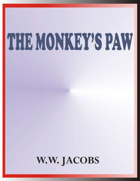 The Monkey's Paw by W. W. Jacobs by W. W. Jacobs | eBook | Barnes & Noble®