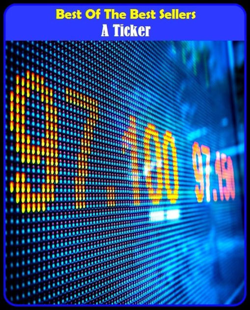 Best of the Best Sellers A Ticker (a tall story, a team, a tempo, a ...