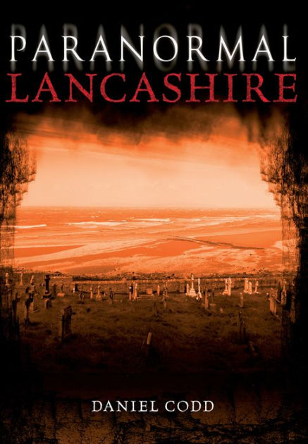 Paranormal Lancashire by Daniel Codd | eBook | Barnes & Noble®
