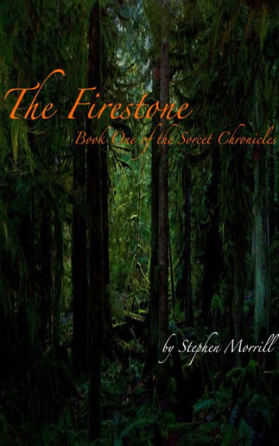 The Firestone: Book One of the Sorcet Chronicles by Stephen Morrill ...