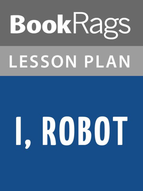 I, Robot Lesson Plans by BookRags | eBook | Barnes & Noble®